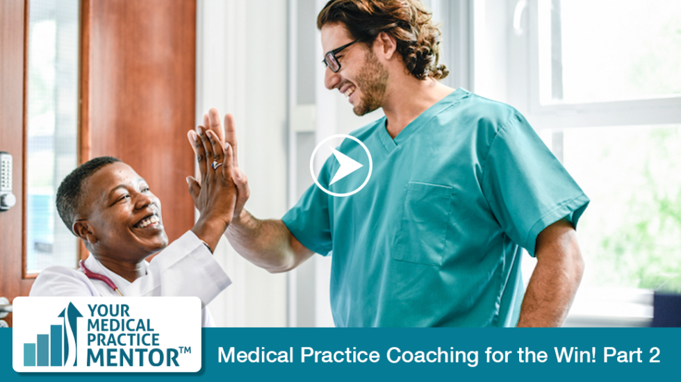Why you need a Medical Practice coach: Part 2 | Your Medical Practice ...